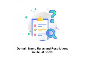 Top 15 Domain Name Rules and Restrictions You Must Know!